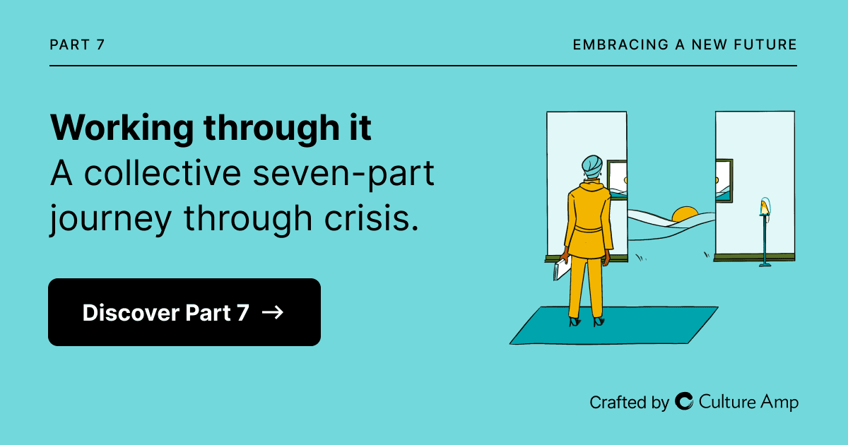 Working through it – Part 7 Embracing a new future — Culture Amp
